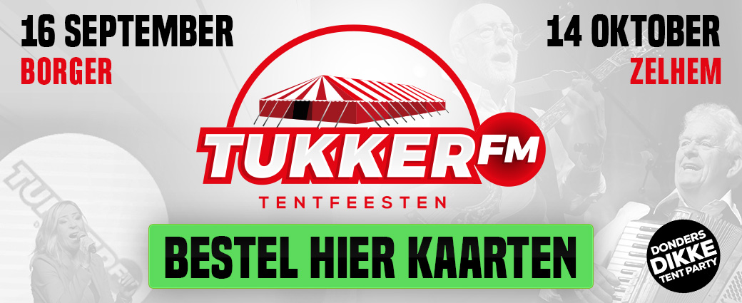 De line-up van het Tukker FM tentfeest in Borger zijn bekend! - Tukker FM